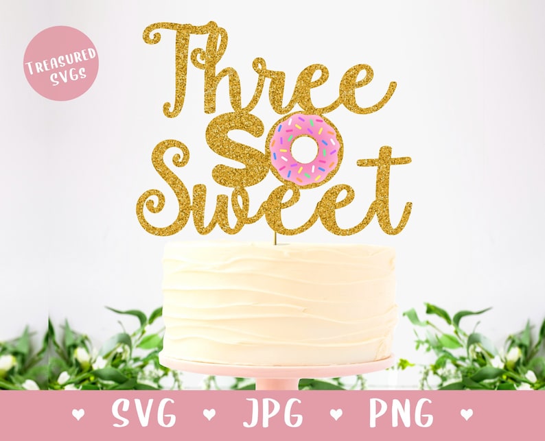 SVG Three so Sweet Cake Topper Donut Svg Three Years Old - Etsy