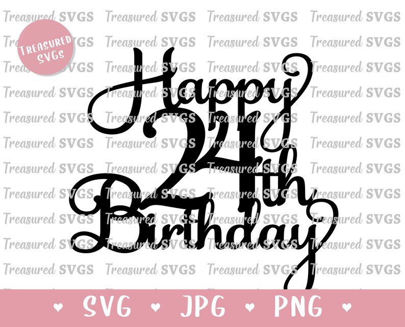 SVG Happy 24th Birthday Cake Topper - Twenty Four SVG - Happy Birthday ...