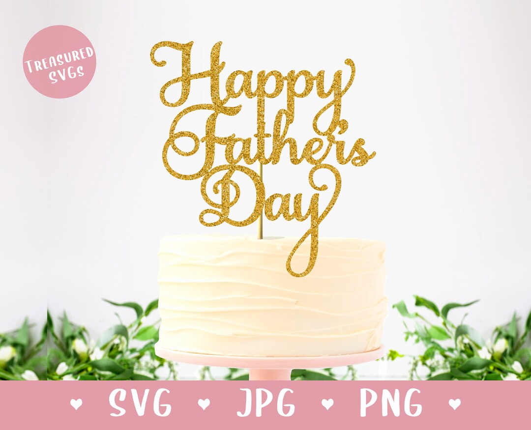 SVG Father's Day Cake Topper - Happy Father's Day SVG - Dad SVG - Happy ...