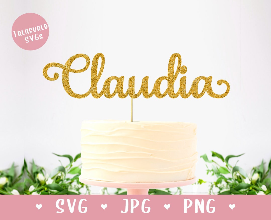DOWNLOAD Claudia SVG Cake Topper - Claudia Cake Topper - Claudia Name ...