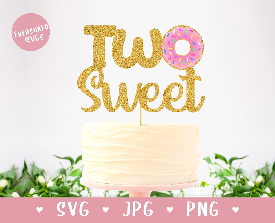 SVG Two Sweet Cake Topper - Donut Cake Topper - Two Sweet SVG - Happy ...