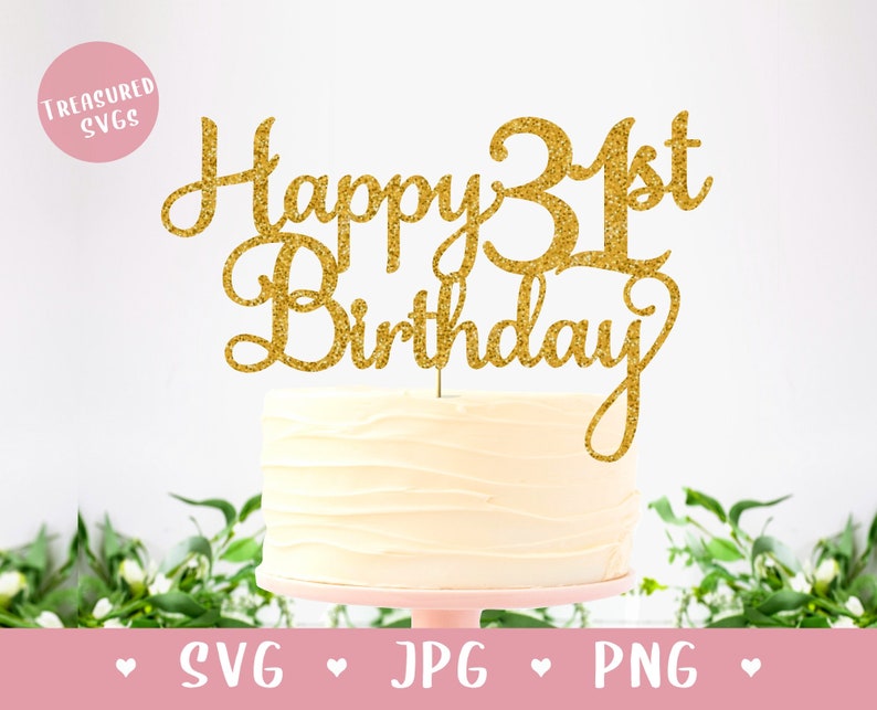 SVG Happy 31st Birthday Cake Topper Happy Birthday Cake - Etsy