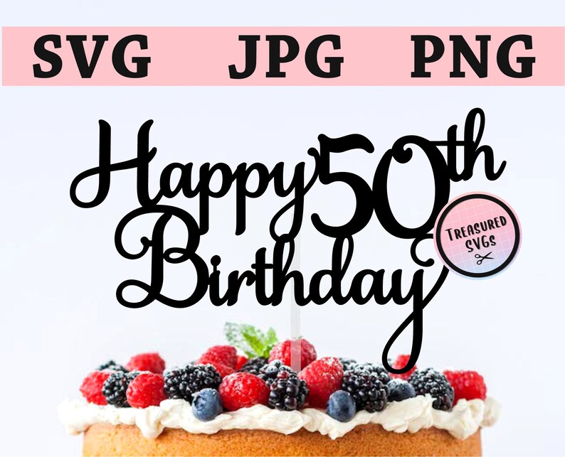 Clip Art Happy 50th Birthday Cake Topper Svg Happy Birthday Cake Topper
