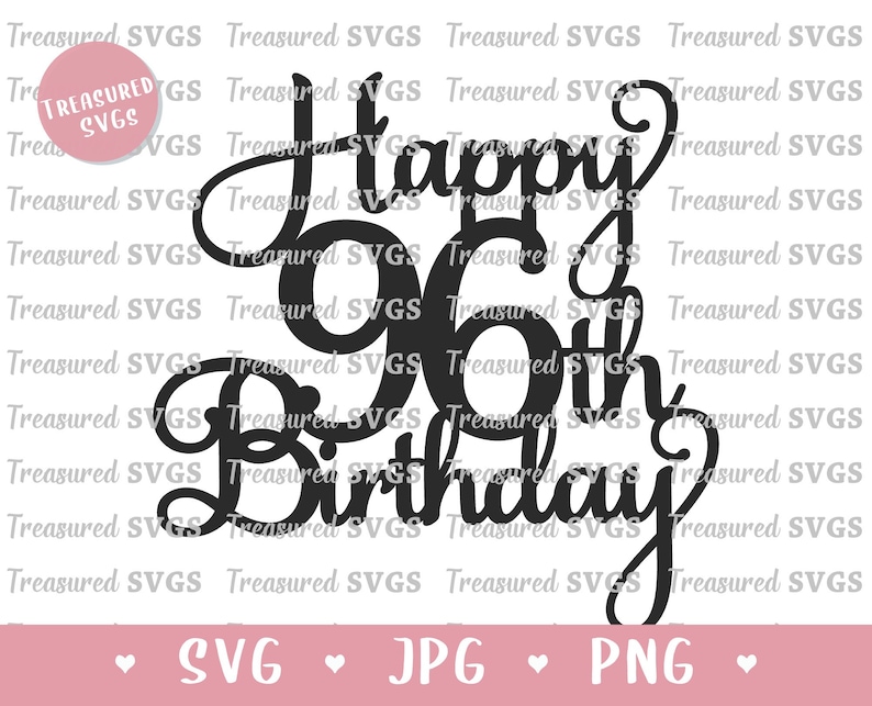 SVG Happy 96th Birthday Cake Topper Ninety Six Cake Topper - Etsy Australia