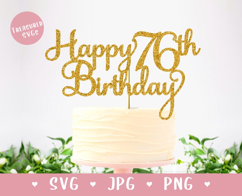 SVG Happy 76th Birthday Cake Topper Happy Birthday Cake - Etsy
