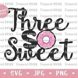 SVG Three so Sweet Cake Topper - Donut Svg - Three Years Old - 3 Cake ...