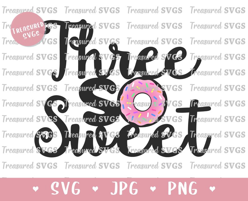 SVG Three so Sweet Cake Topper - Donut Svg - Three Years Old - 3 Cake ...