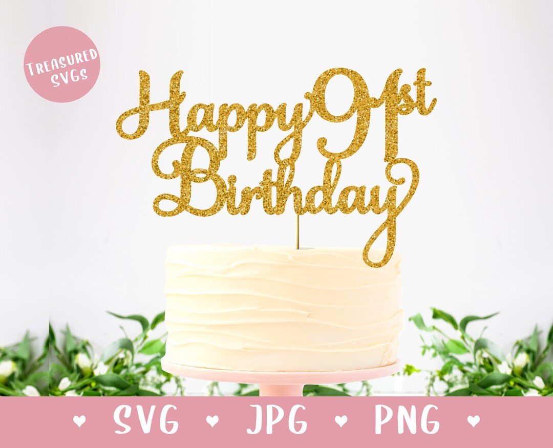 SVG Happy 91st Birthday Cake Topper - Ninety One Cake Topper - 91 SVG ...