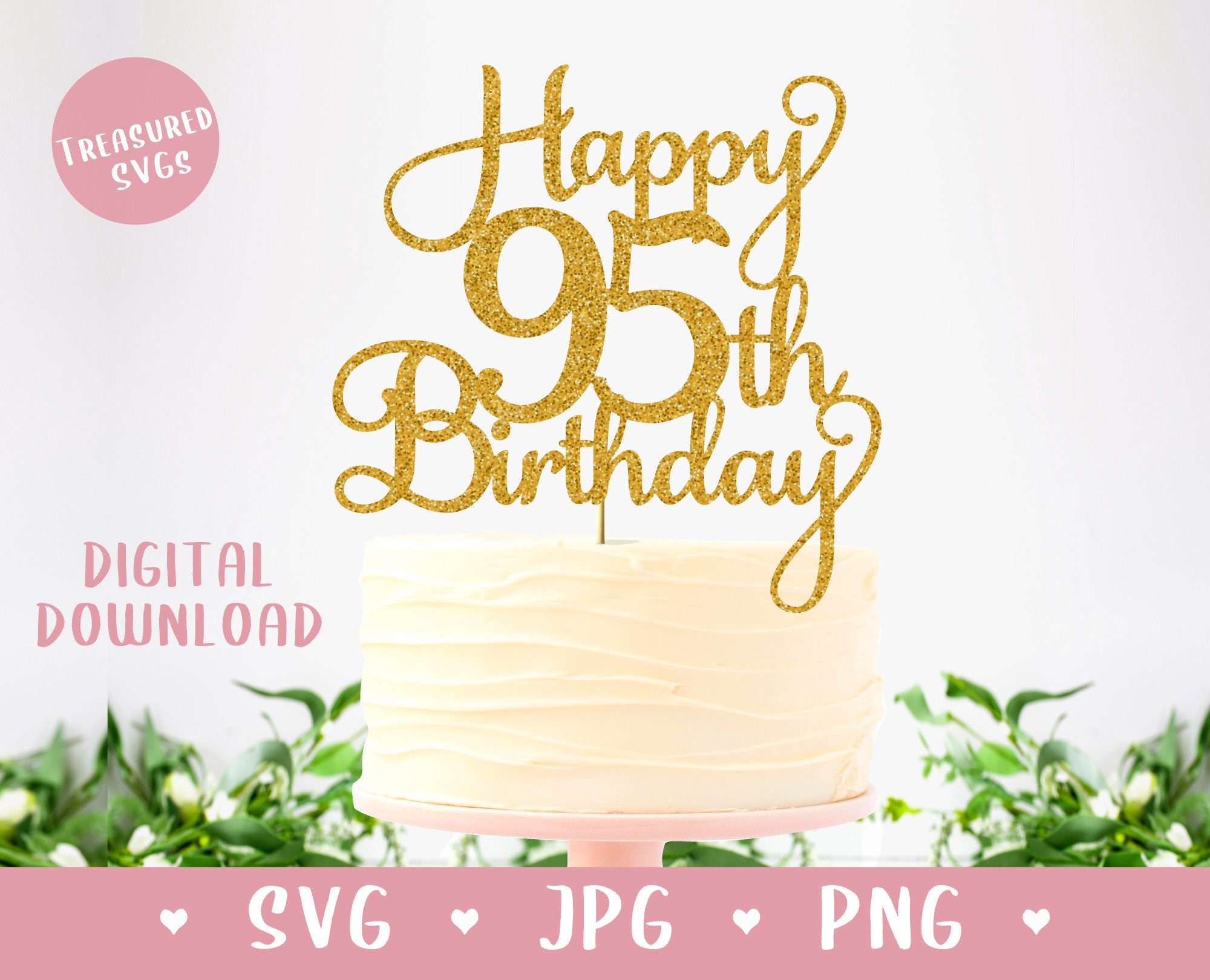 SVG Download - Happy 95th Birthday Cake Topper - 95 Years Old - Ninety ...