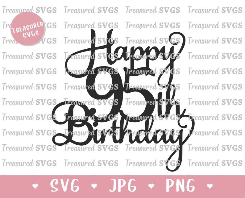 SVG Download - Happy 95th Birthday Cake Topper - 95 Years Old - Ninety ...
