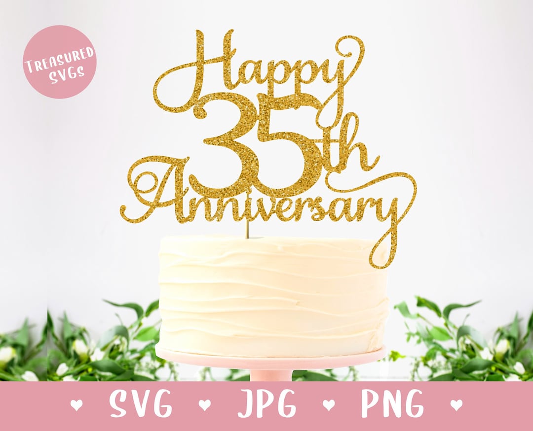 SVG Happy 35th Anniversary Cake Topper - Digital Download - Anniversary ...