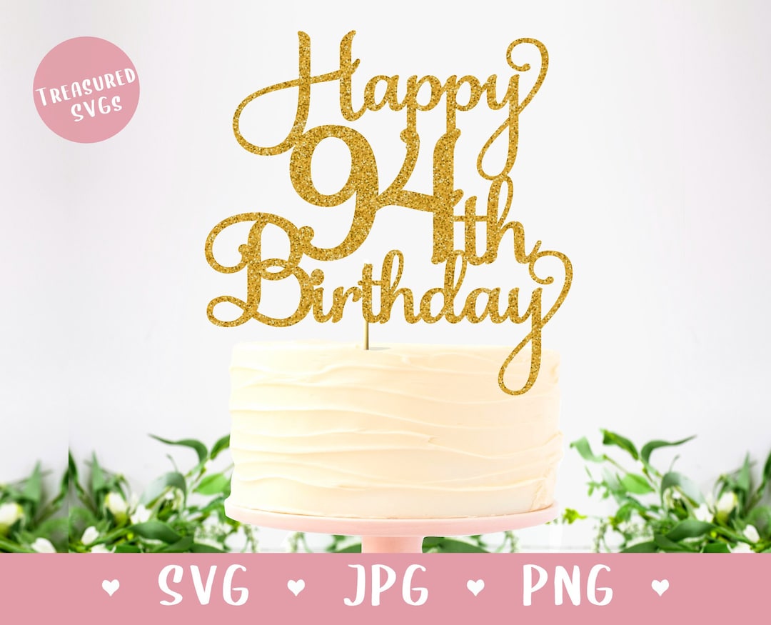 SVG Happy 94th Birthday Cake Topper - Instant Digtial Download Only ...