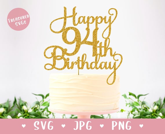 SVG Happy 94th Birthday Cake Topper Instant Digtial Download | Etsy