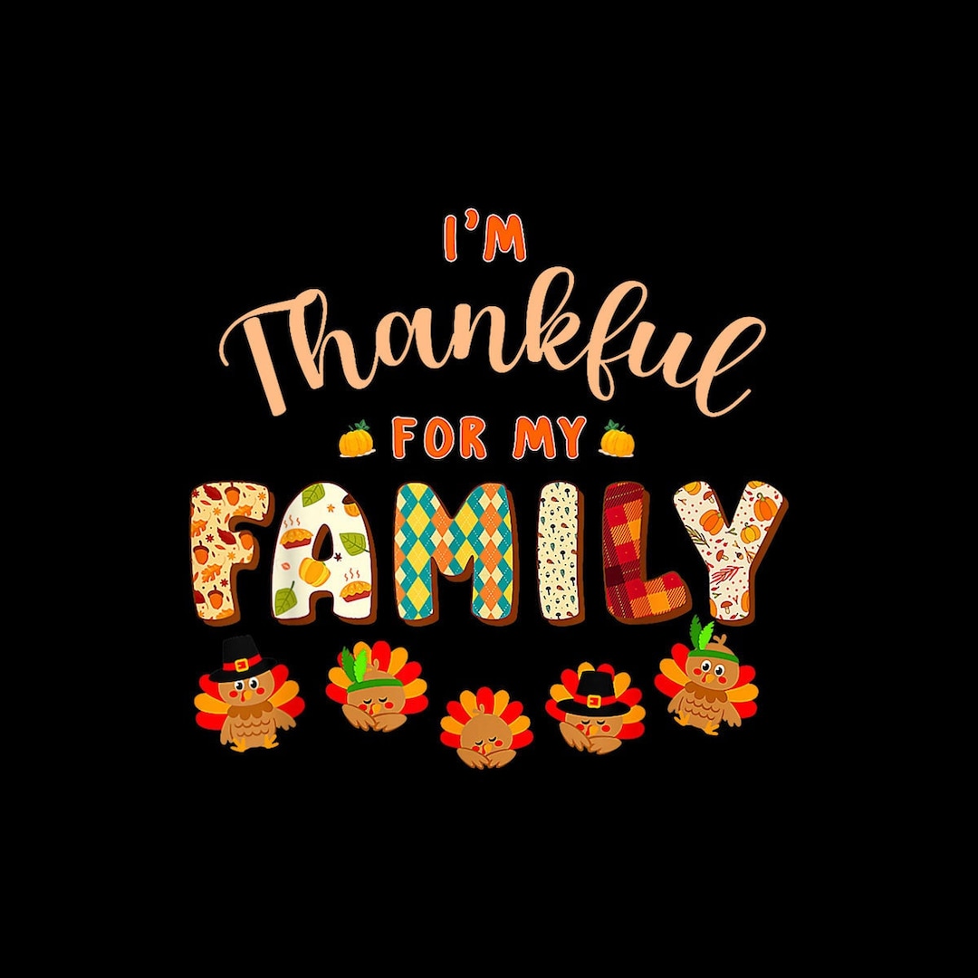 Im Thankful for My Family Thanksgiving Day Turkey Thankful - Etsy