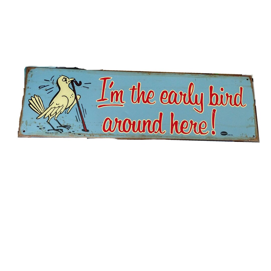 Rustic Vintage Mummert Metal Sign, 18x6, I'm the Early Bird Around Here ...