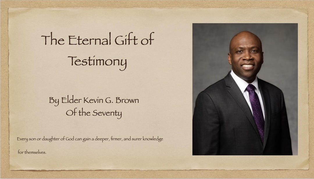 Keynote the Eternal Gift of Testimony Elder Kevin Brown LDS General ...