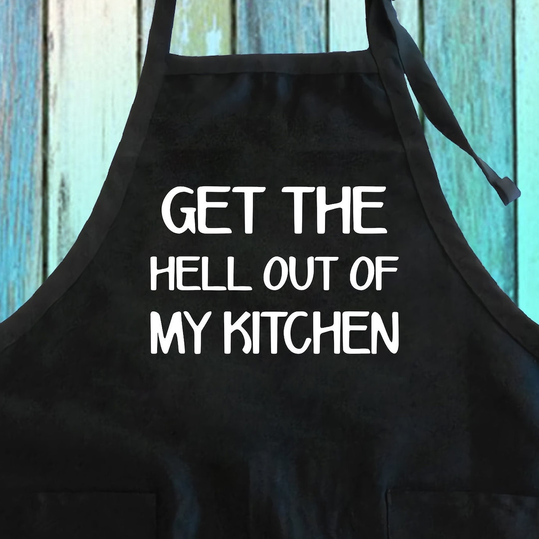 Get Out of the Kitchen Funny Joke Saying Apron W/ Pocket| Get Out My ...