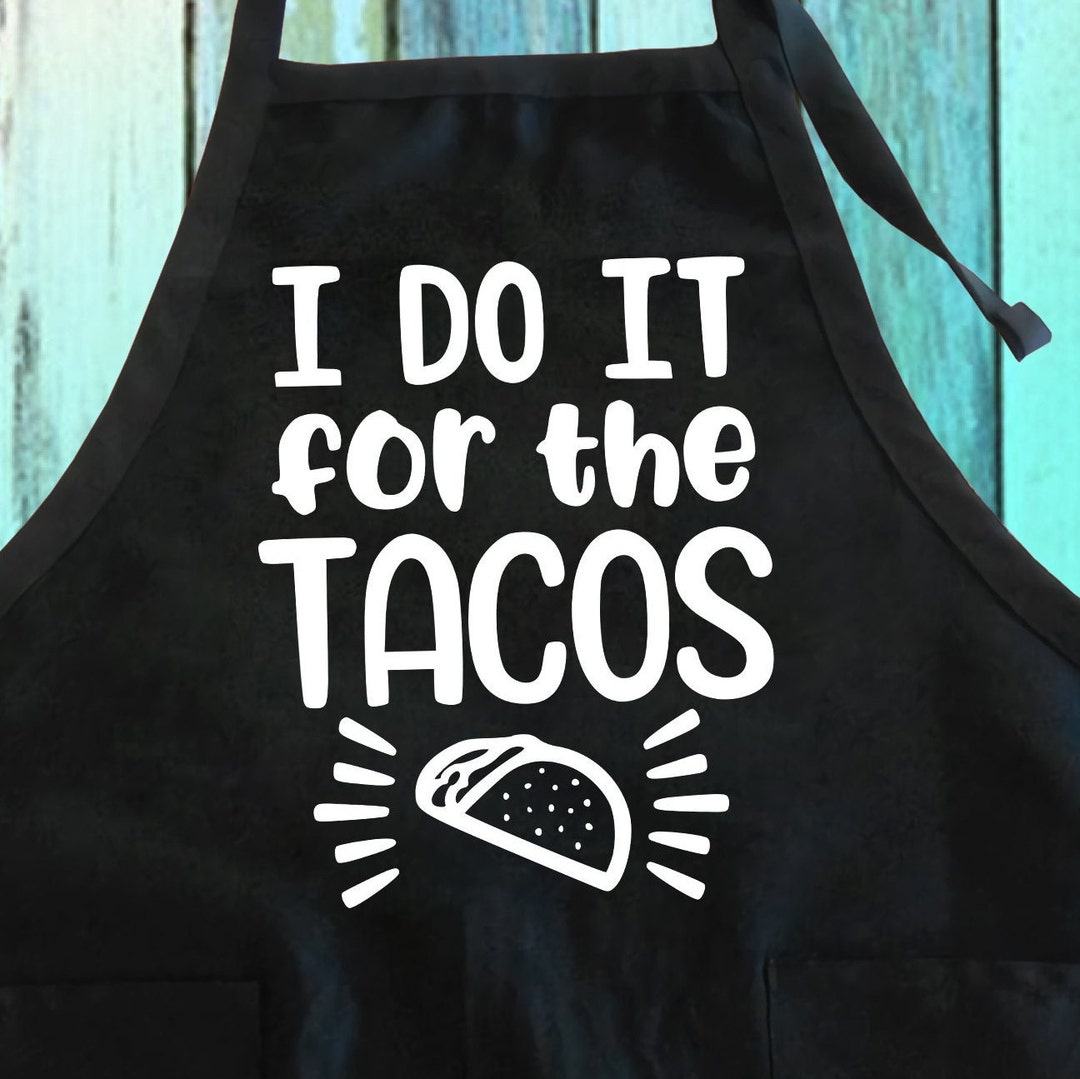 Funny Taco Lover Apron: I Do It for the Tacos, Cooking BBQ Gift - Etsy UK