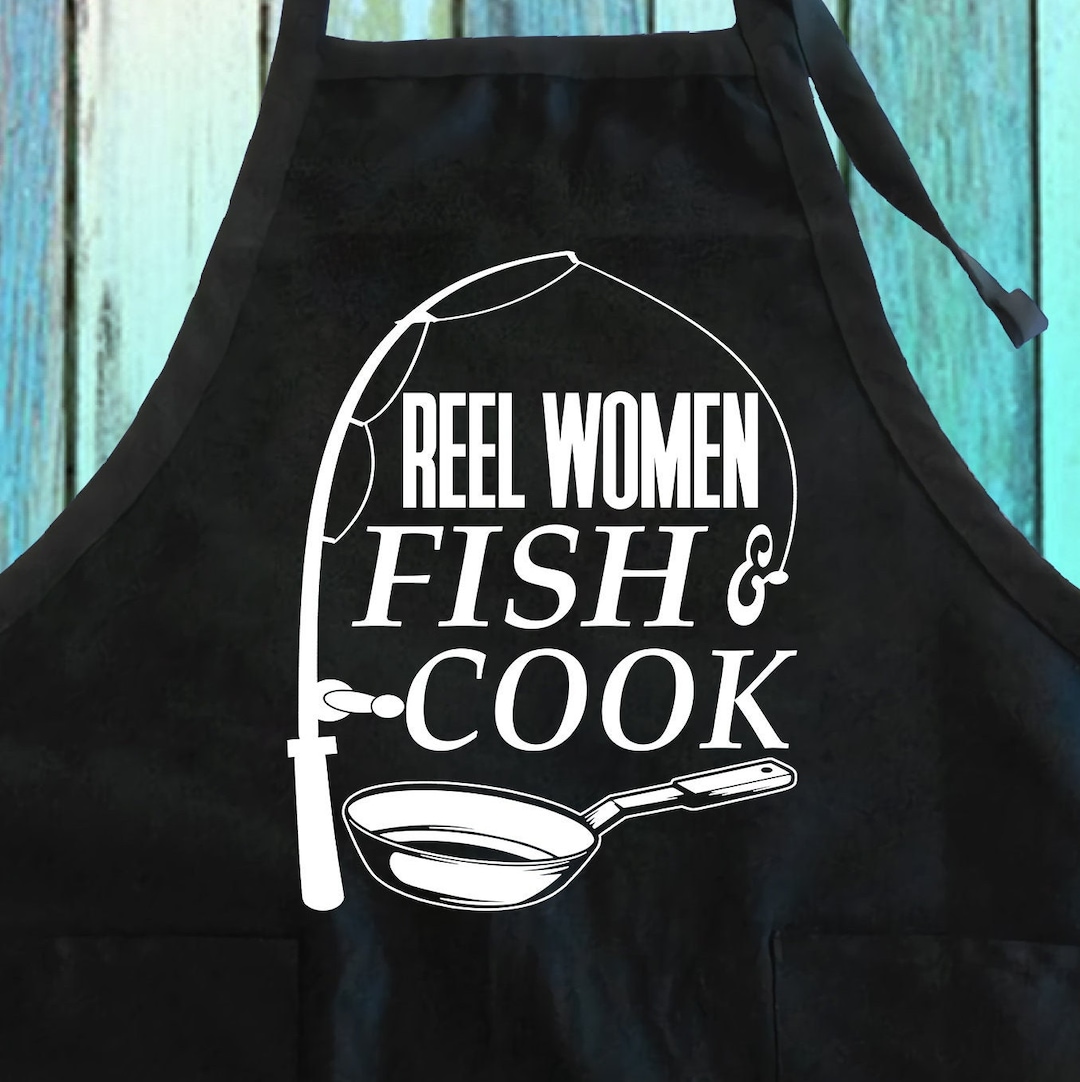 Reel Women Fish & Cook Funny Cooking Kitchen Apron| Fishing Life ...