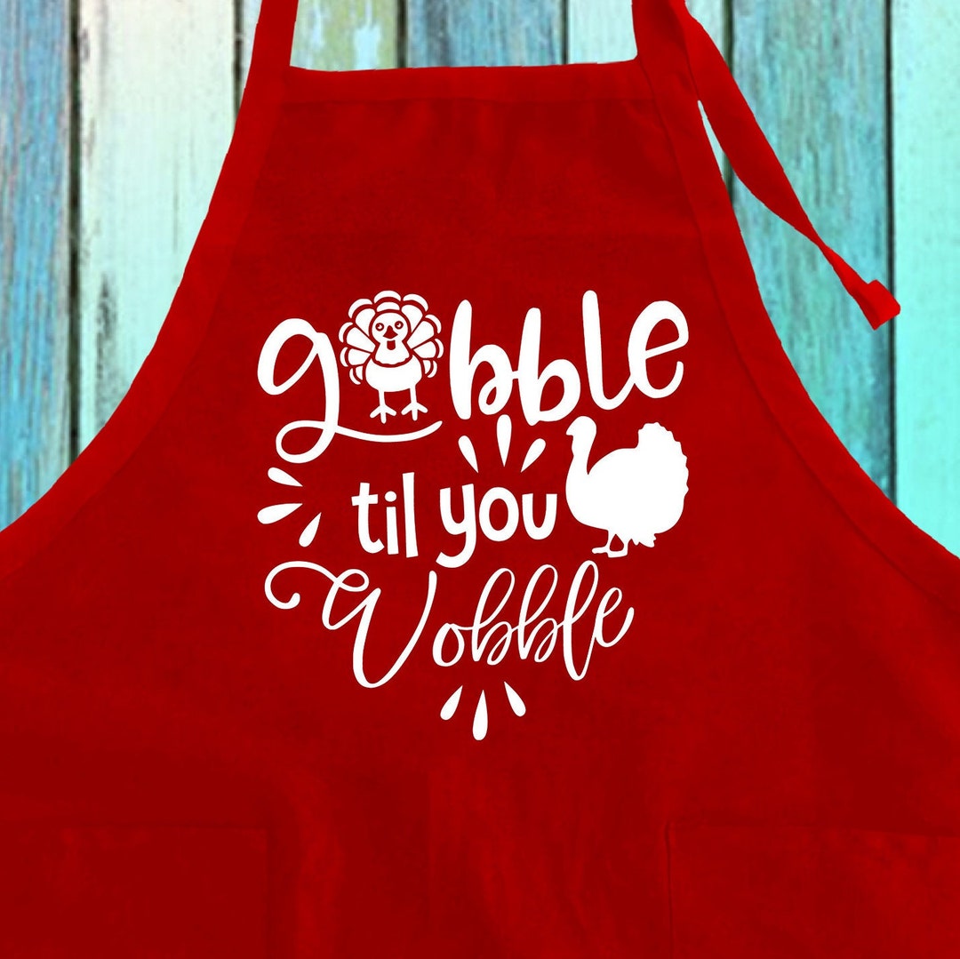 Funny Thanksgiving Apron: Gobble Til You Wobble Turkey Design - Etsy