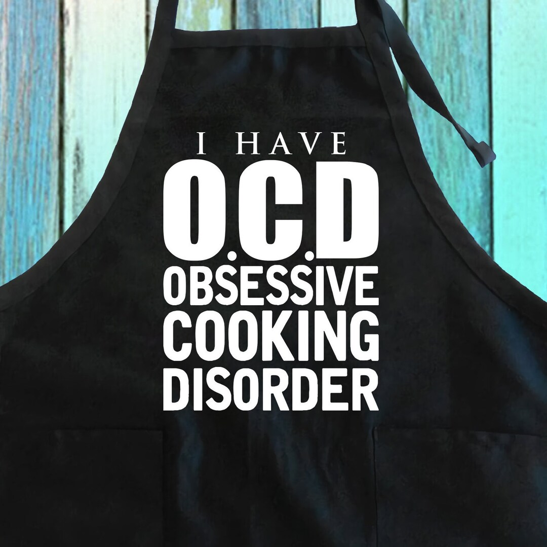 I Have OCD Obsessive Cooking Disorder Funny Apron W/ Pocket| I Am A OCD ...