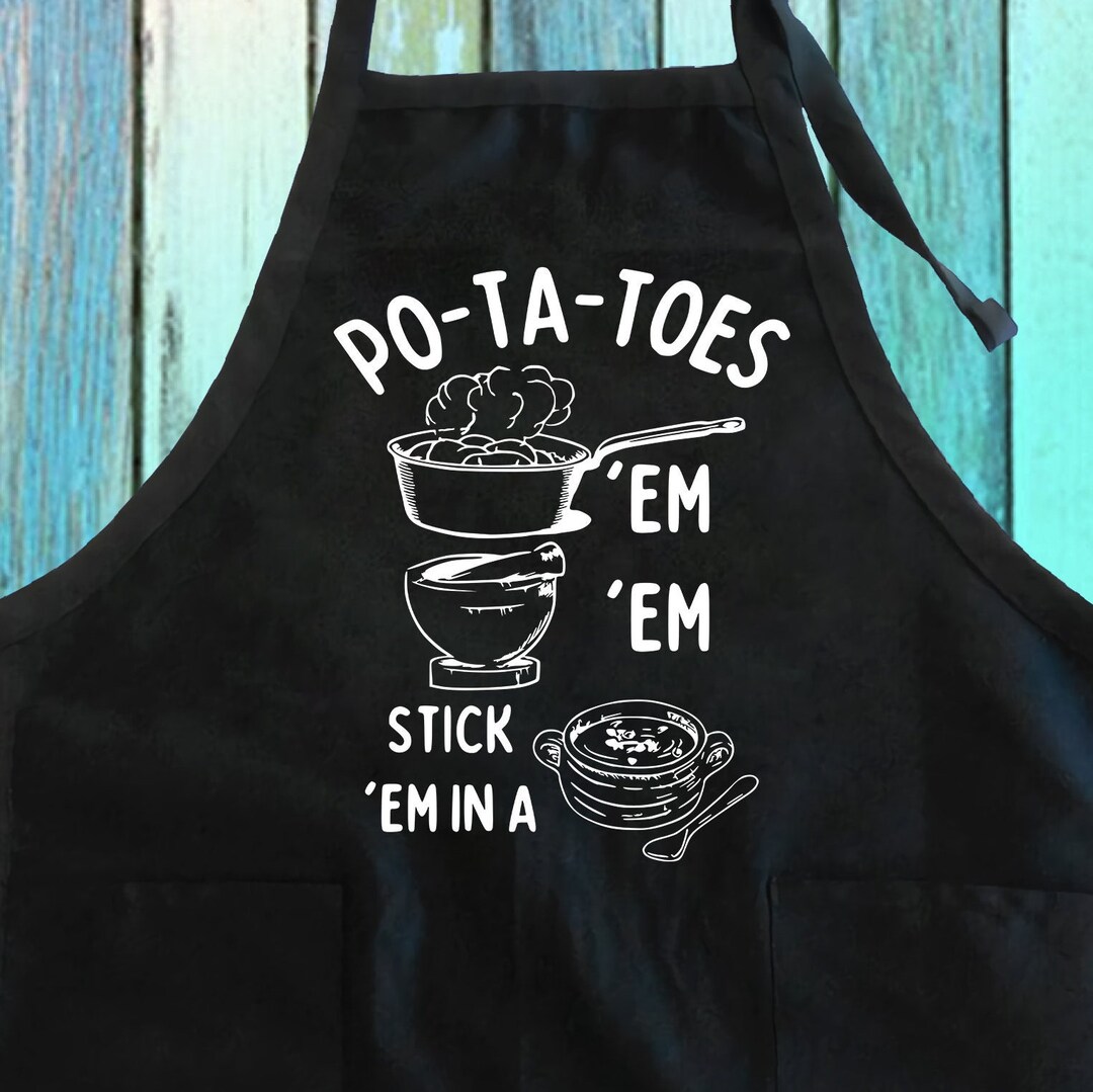 Taters Po-ta-toes Boil 'em Mash 'em Stick 'em in A Stew Funny Apron W ...