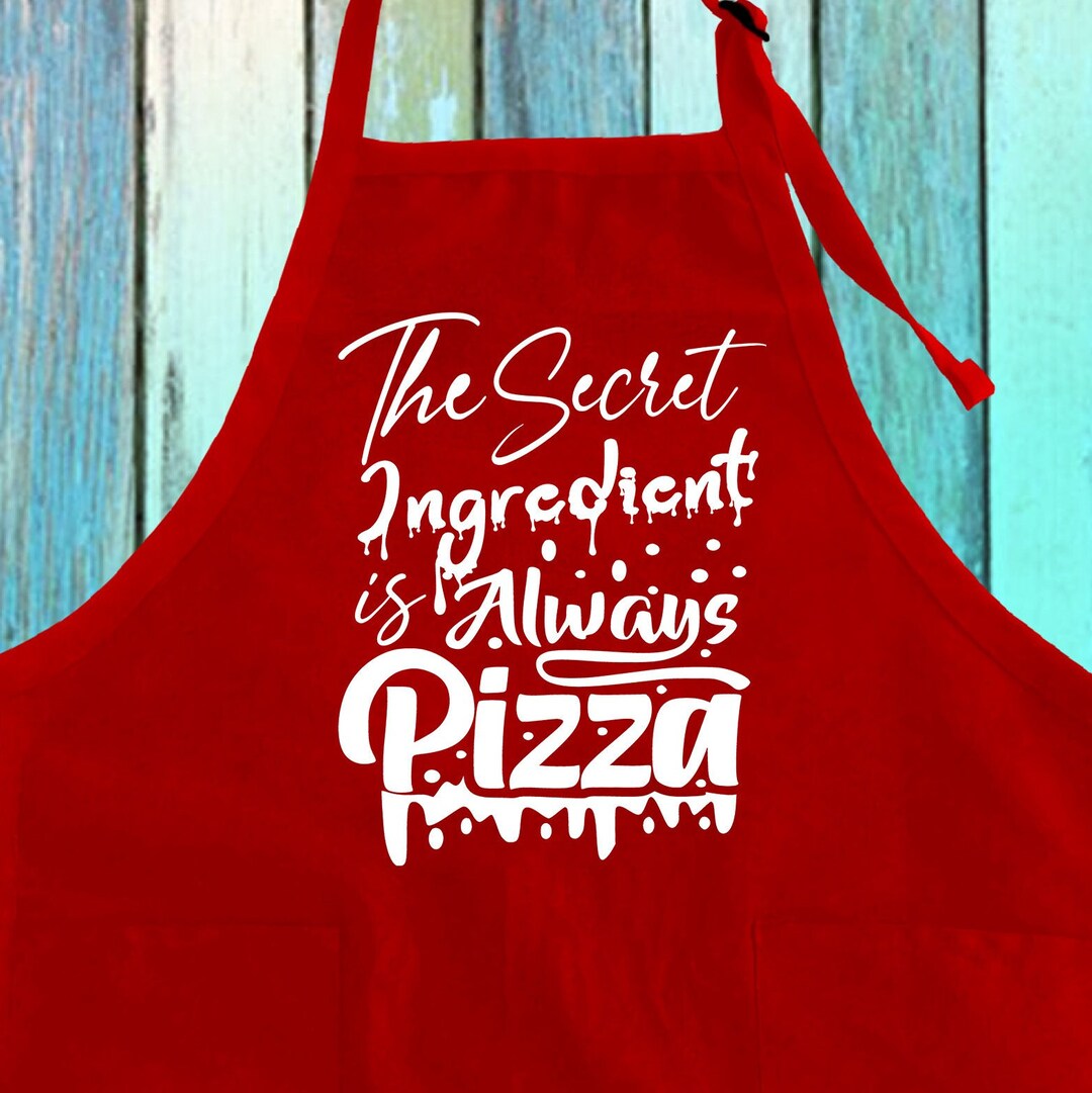 Funny Pizza Apron: the Secret Ingredient, Kitchen Baking Apron With ...