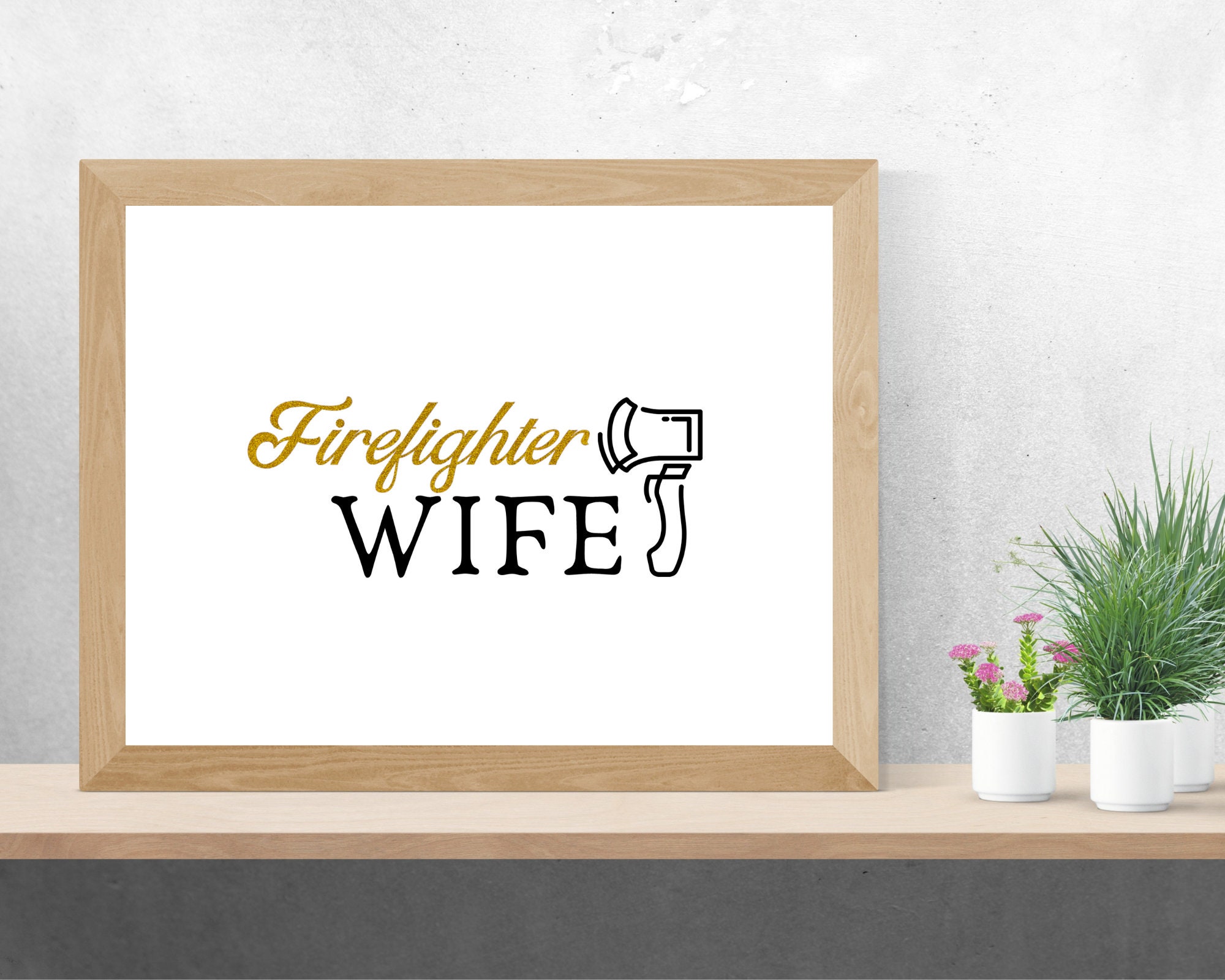 Firefighter Wife Downloadable Print Firefighter Gift - Etsy