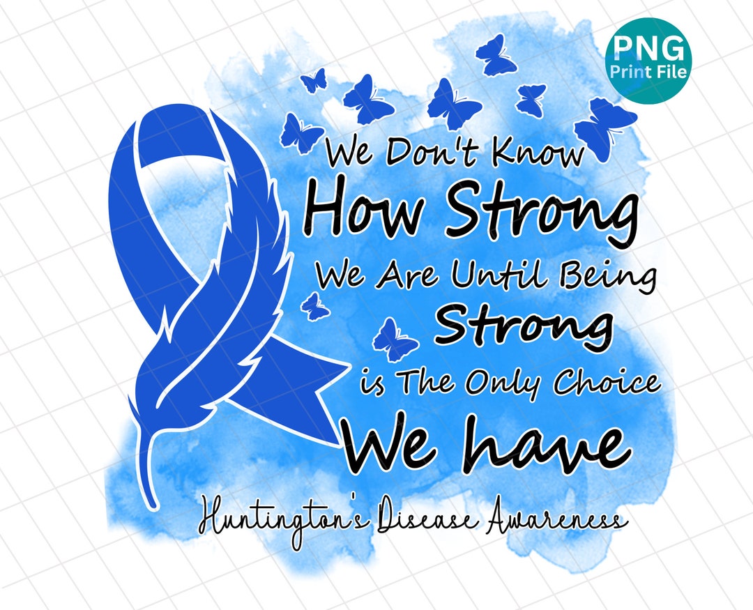 Huntington's Disease We Don't Know How Strong We Are PNG, Huntington's ...