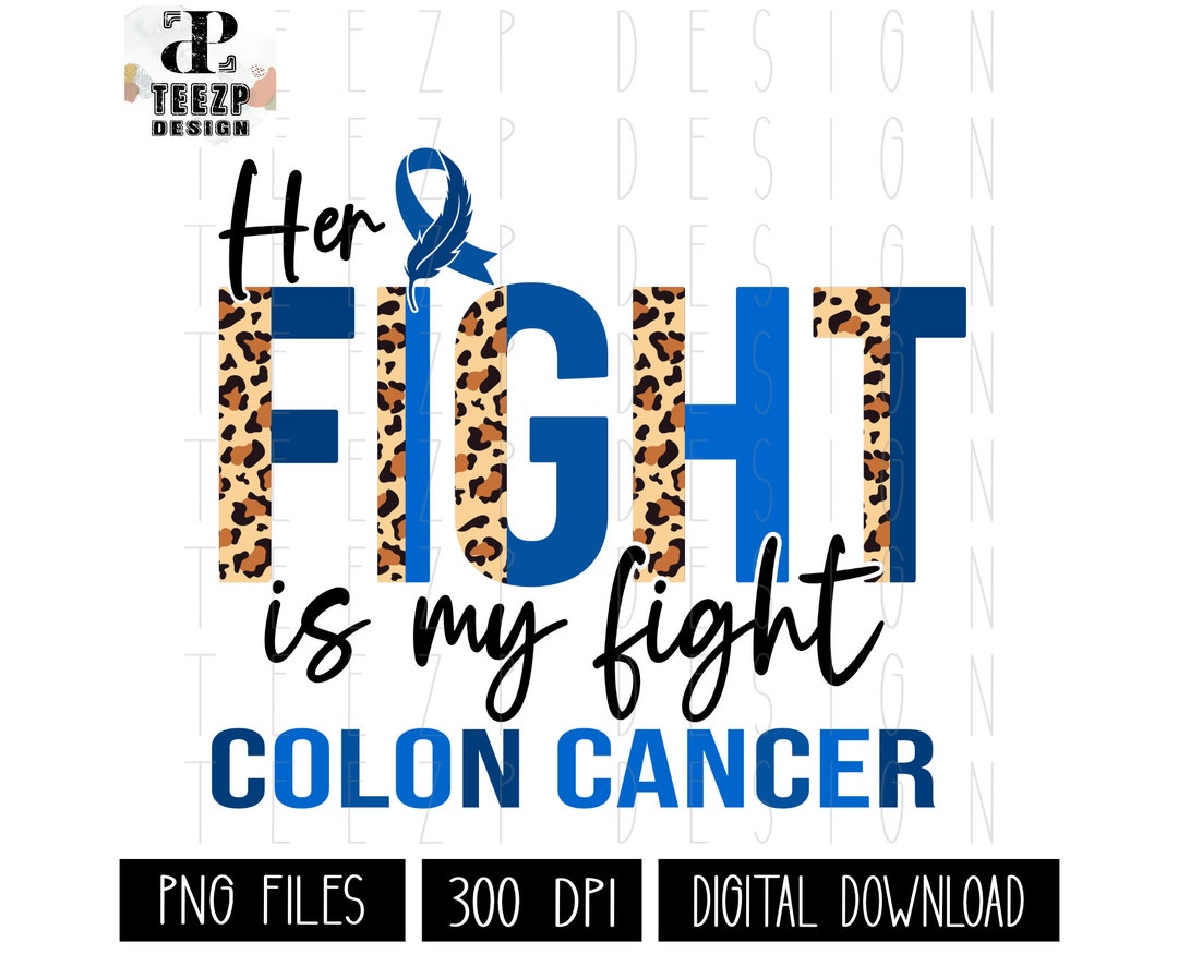 Her Fight is My Fight Colon Cancer PNG, Colon Cancer Awareness PNG ...