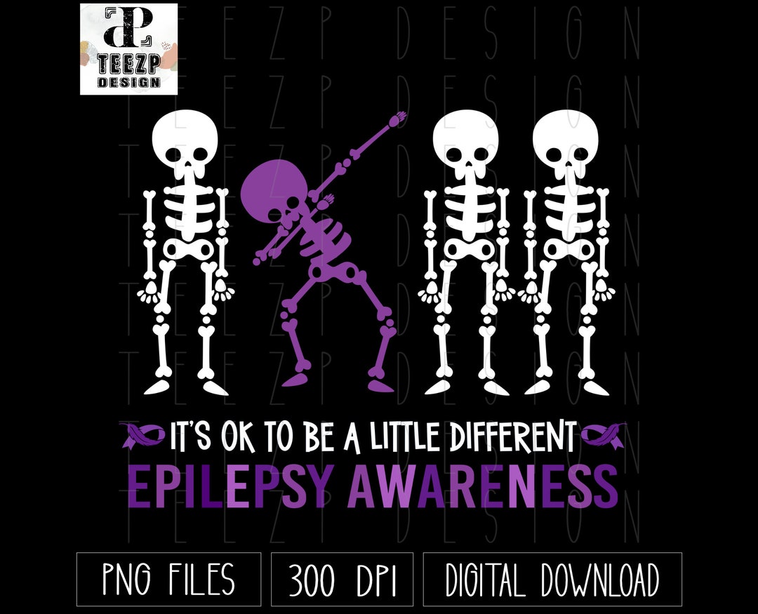 Epilepsy Awareness It's Ok to Be Little Different Skeleton PNG ...