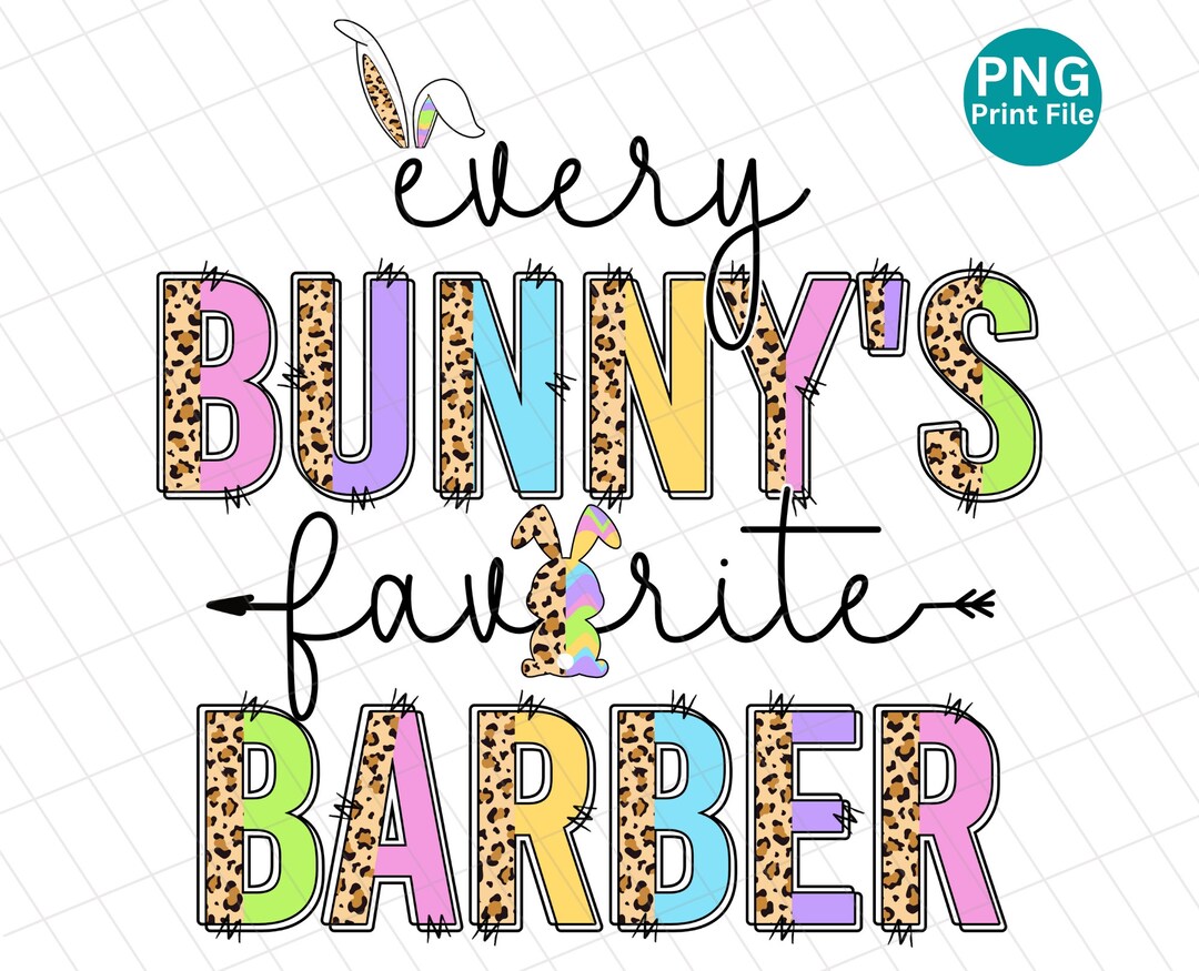 Every Bunny's Favorite Barber PNG, Leopard Barber Easter Sublimation ...