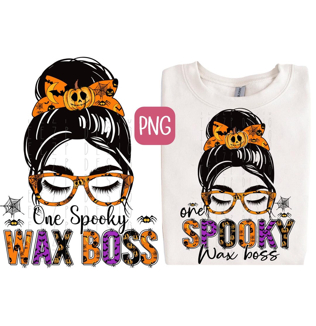 One Spooky Wax Boss PNG, Wax Boss Halloween PNG, Wax Boss Life Spooky ...