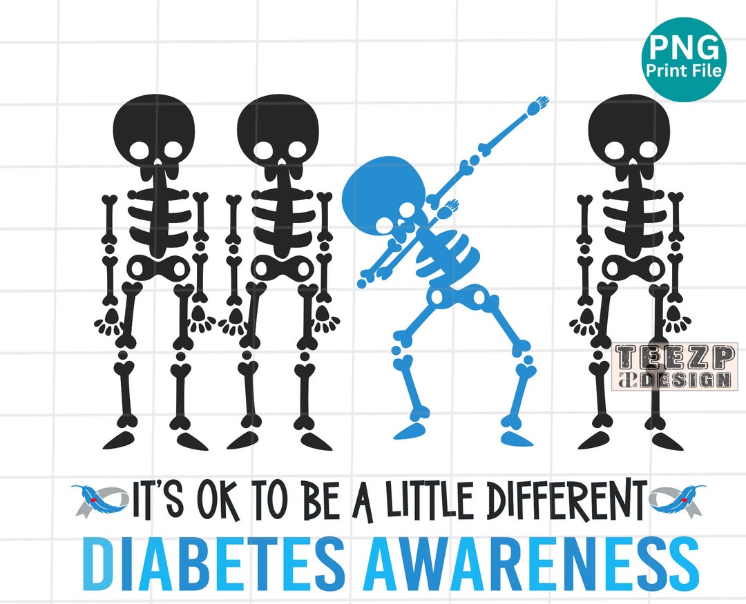 Diabetes Awareness It's Ok to Be Little Different Skeleton PNG, T1 ...