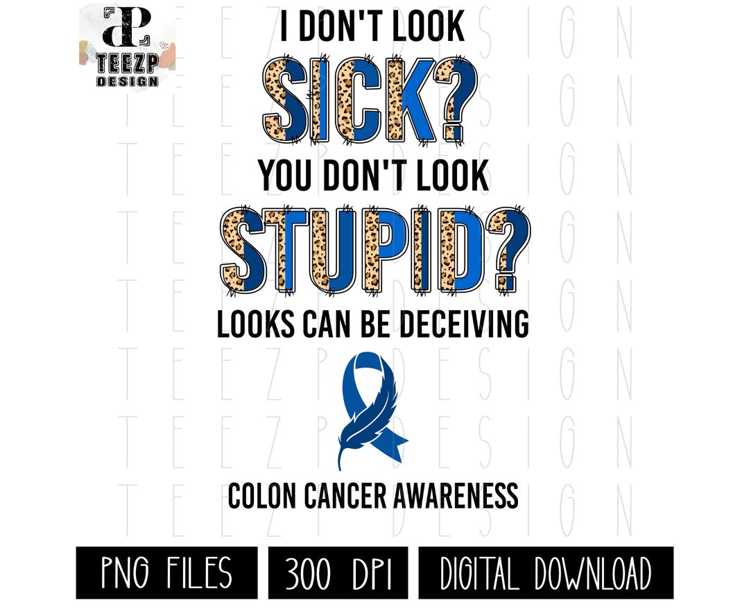 Colon Cancer I Don't Look Sick PNG, Colorectal Cancer Awareness Leopard ...