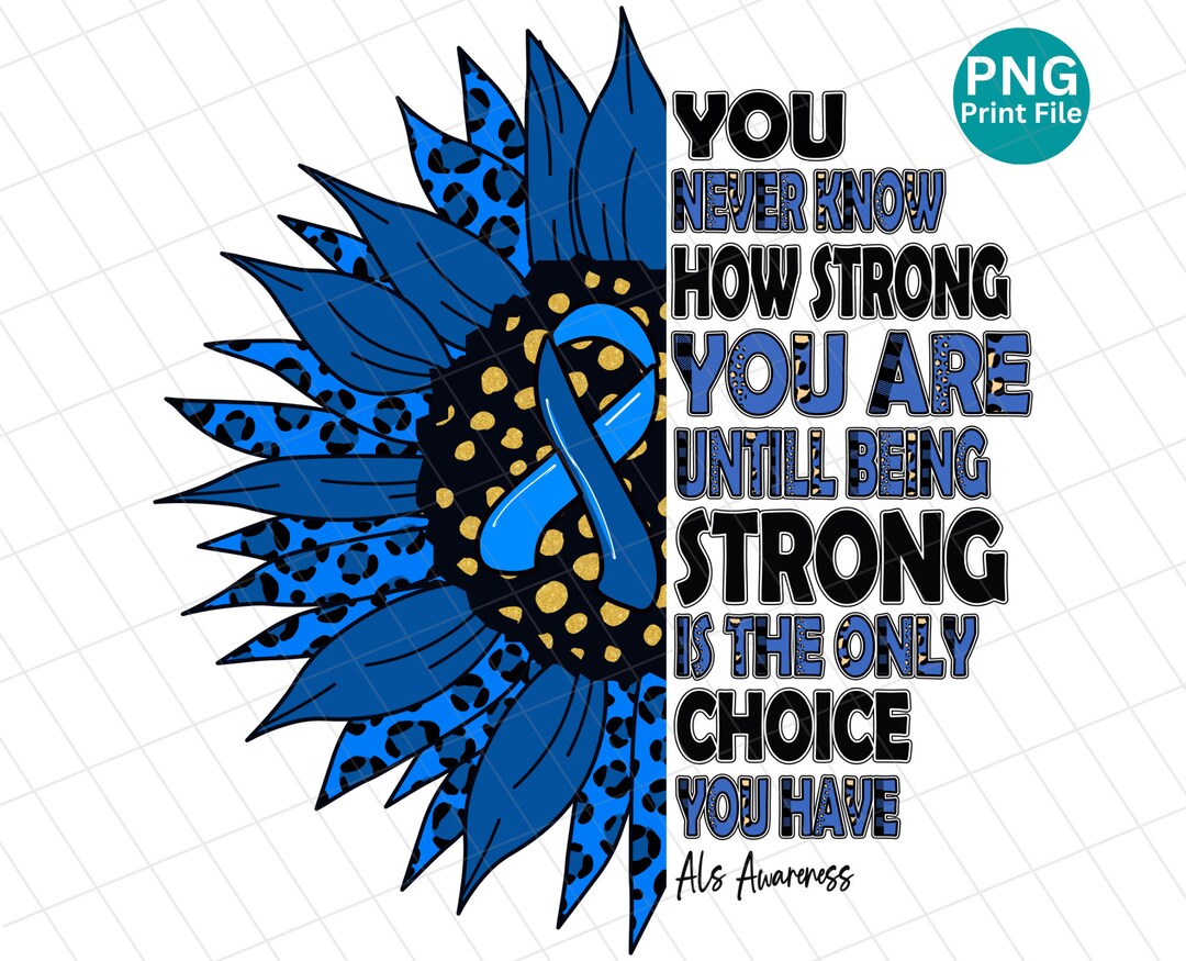 Als Awareness You Never Know How Strong You Are PNG, Als Awareness ...