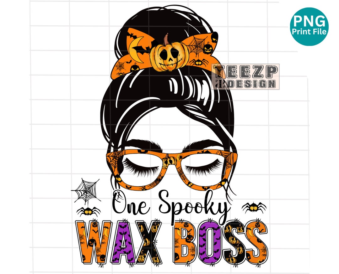 One Spooky Wax Boss PNG, Wax Boss Halloween PNG, Wax Boss Life Spooky ...