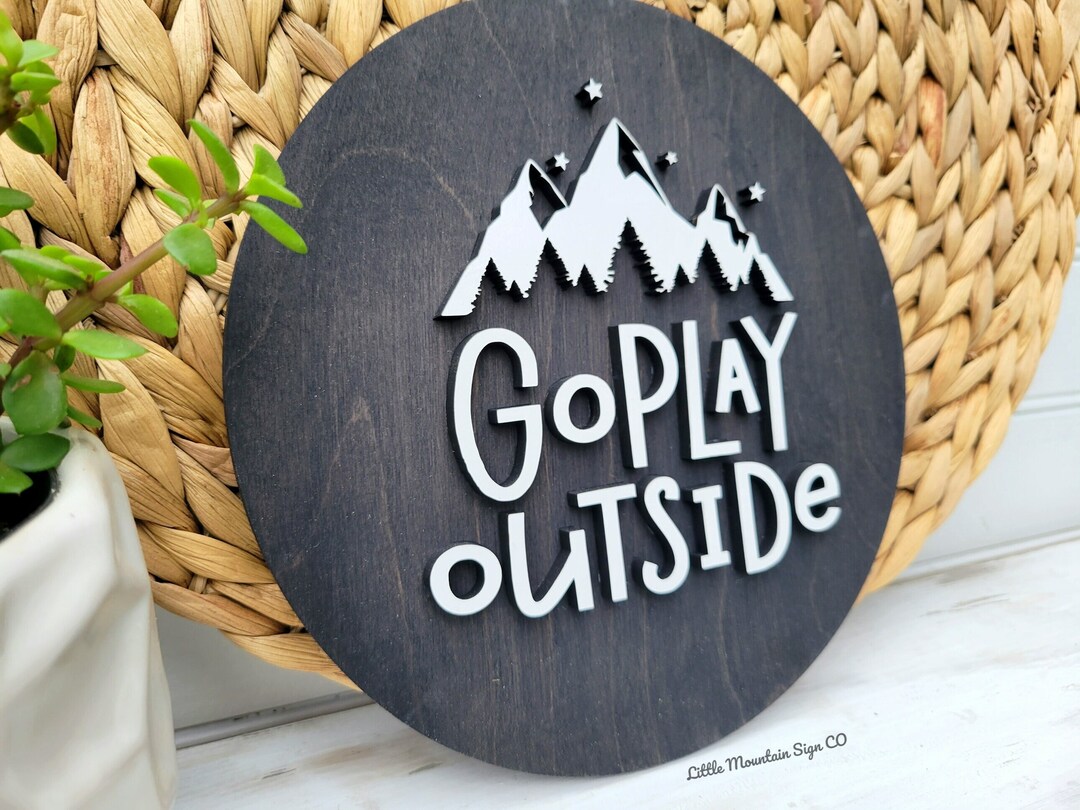 Go Play Outside, Wood Sign, 3D Laser Sign, Mountain Sign, Round Sign ...