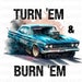 Drag Racing Hotrod PNG: Turn 'em and Burn 'em (digital Download) - Etsy