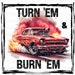 Drag Racing Hotrod PNG: Turn 'em and Burn 'em (digital Download) - Etsy
