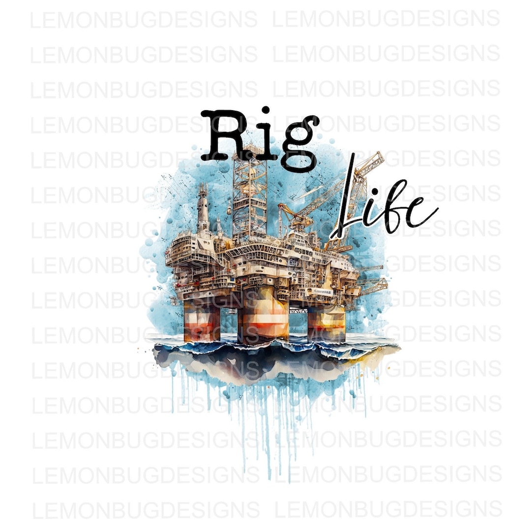 Rig Life Png, Oil Rig Png, Rig PNG, Digital Download, Sublimation Png ...