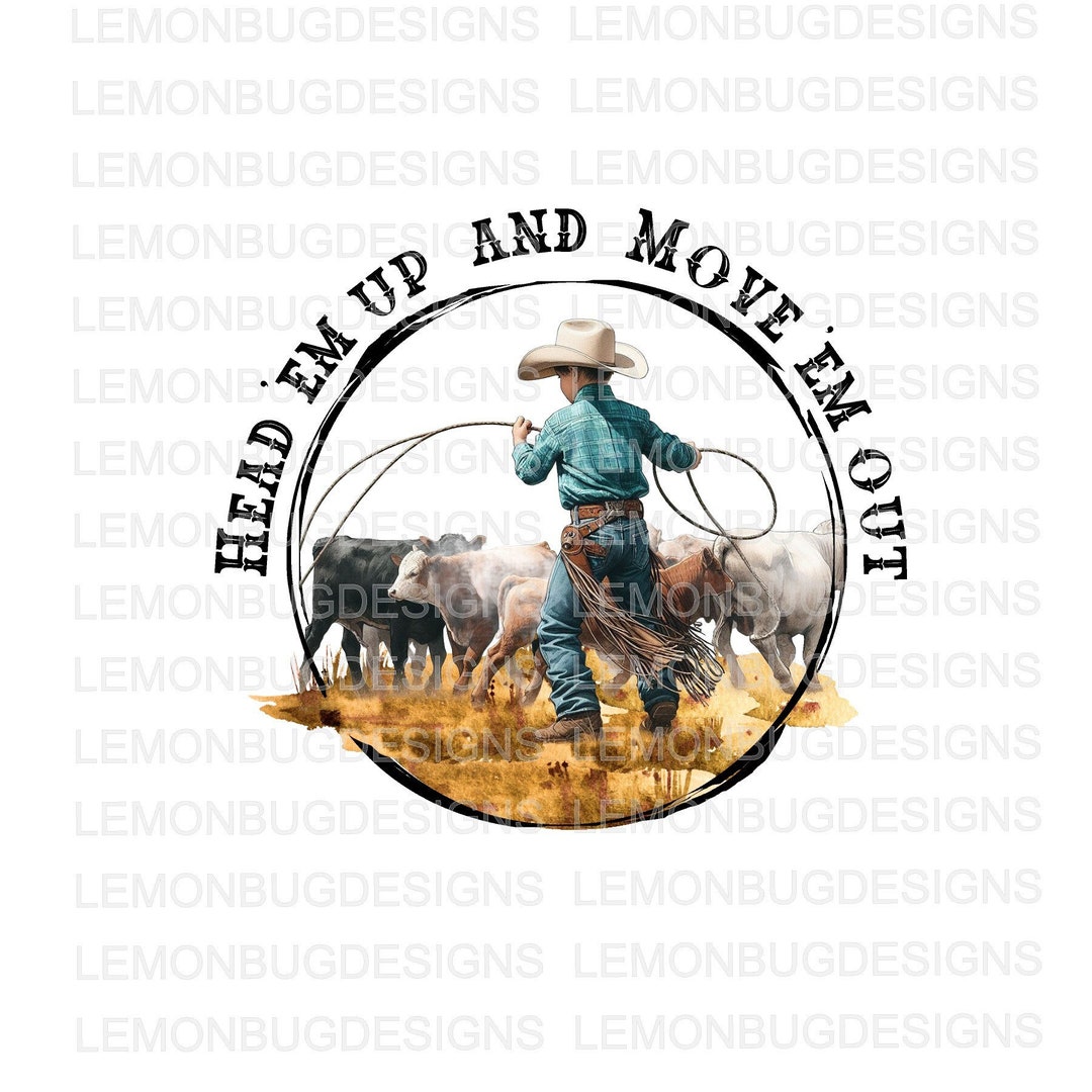 Head 'em up and Move 'em Out Png , Cow Roping PNG , Sublimation Design ...