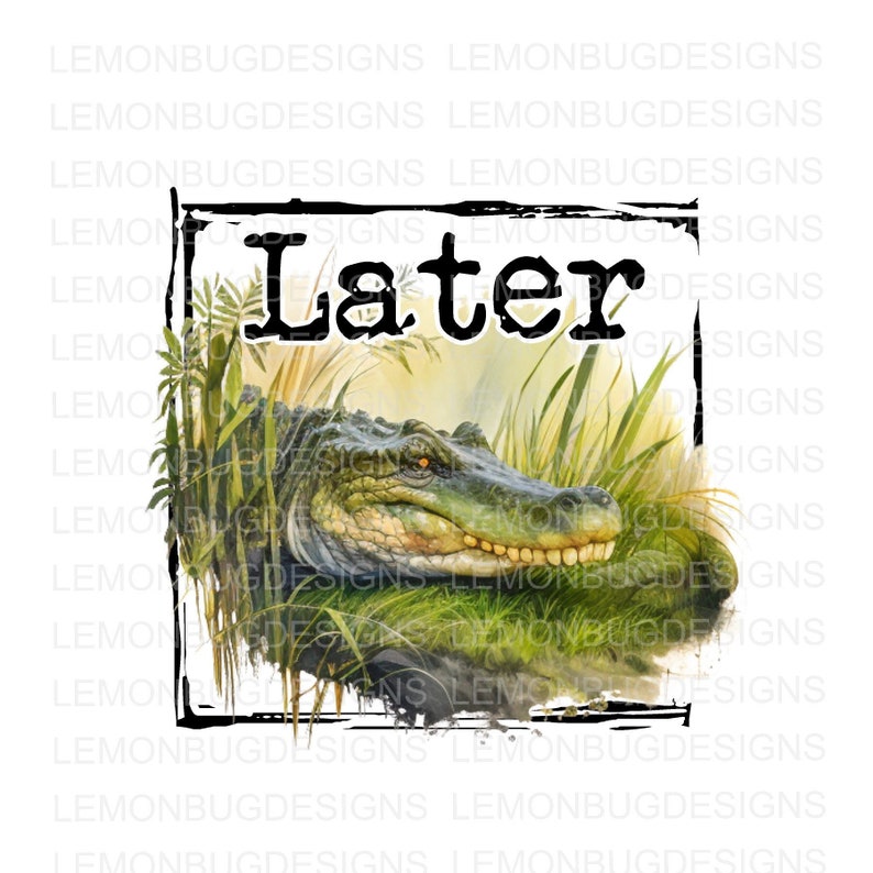 Later Gator PNG See Ya Later Alligator Png Alligator PNG - Etsy
