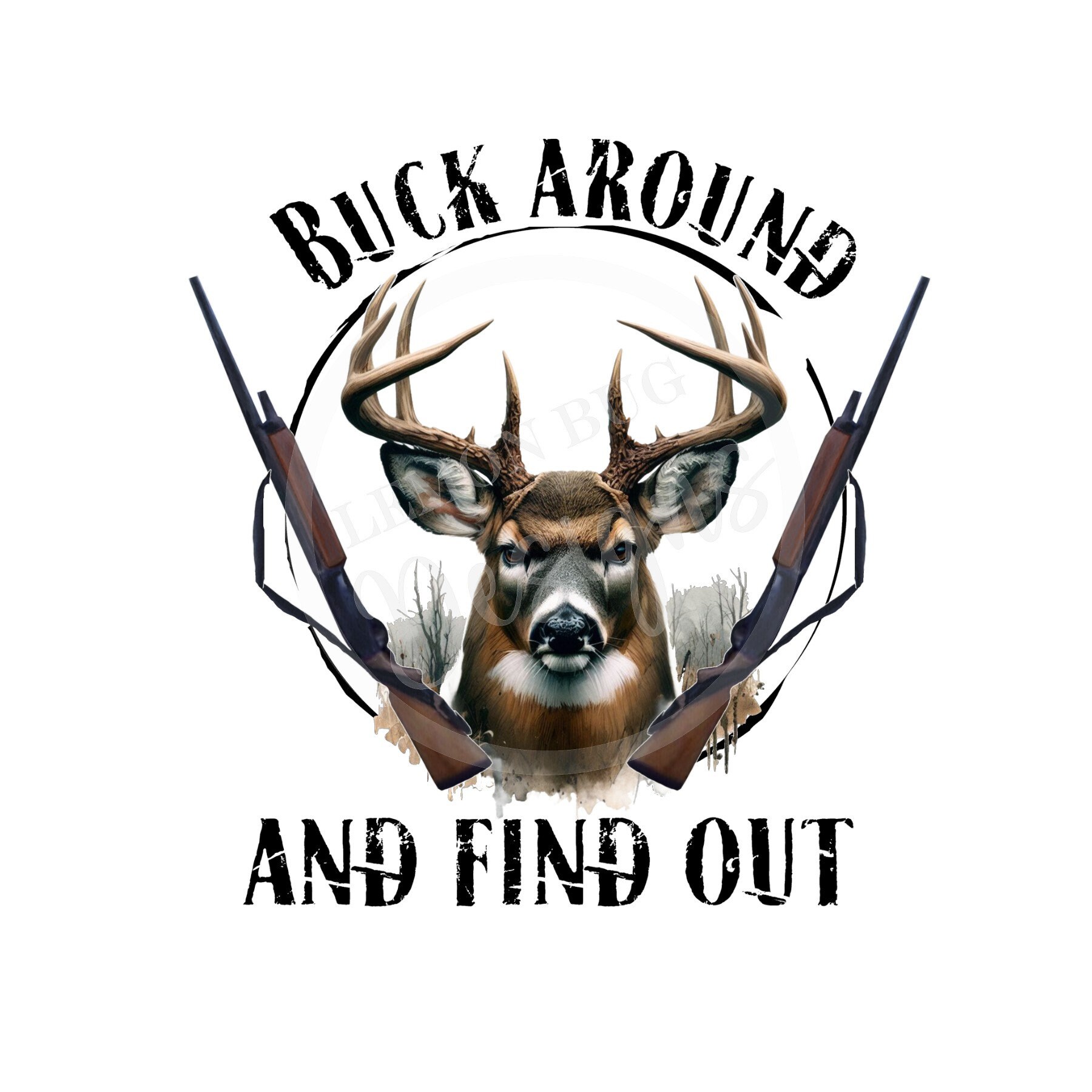 Buck Around and Find Out Png, Bucks and Beards PNG, Deer Hunting PNG ...