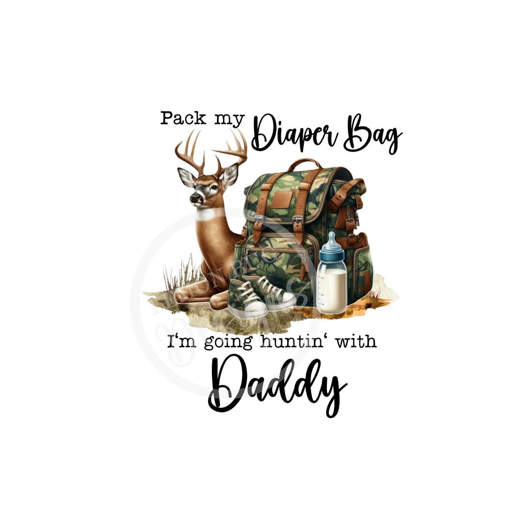 Hunting With Daddy PNG: Deer, Diaper Bag Sublimation (digital Download ...