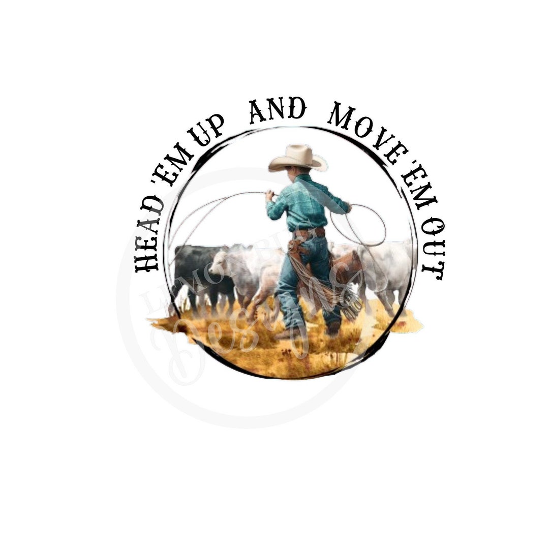 Head 'em up and Move 'em Out Png , Cow Roping PNG , Sublimation Design ...