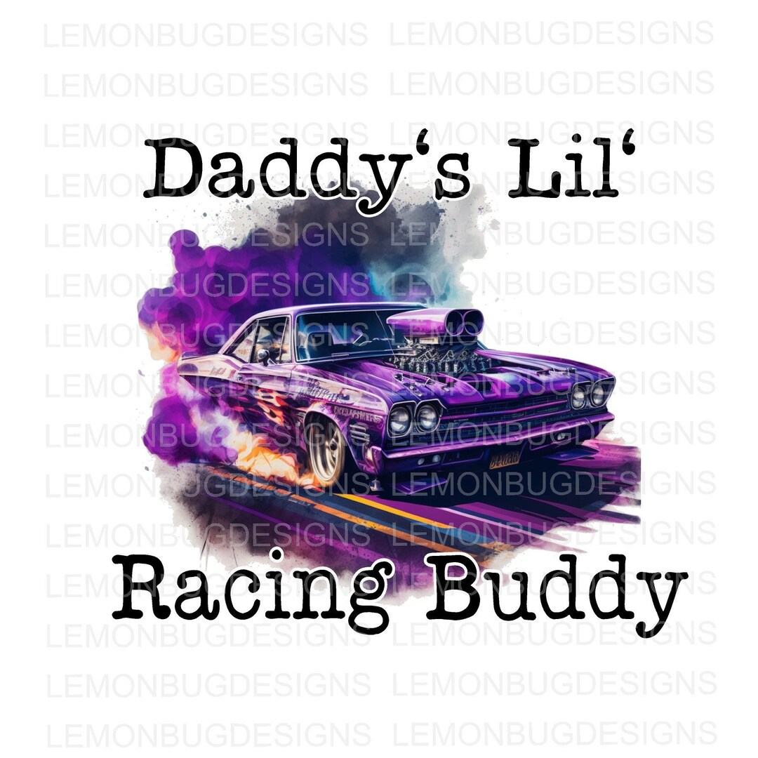 Drag Racing Png, Daddy's Lil' Racing Buddy Png, Hotrod Png, Drag Strip ...