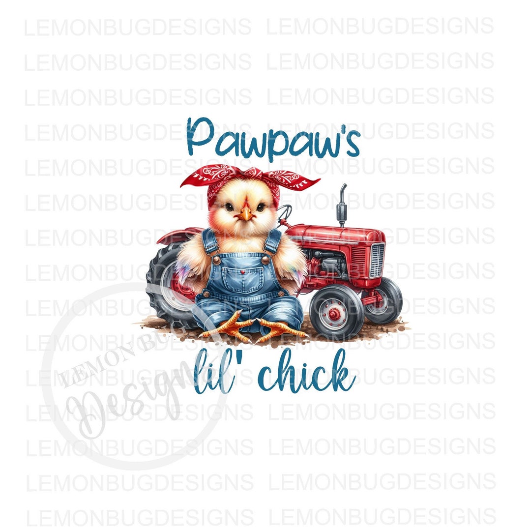 Pawpaw's Lil' Chick Png, Pawpaw's Girl PNG, Farming PNG, Pawpaw PNG, Farm Png, Sublimation ...