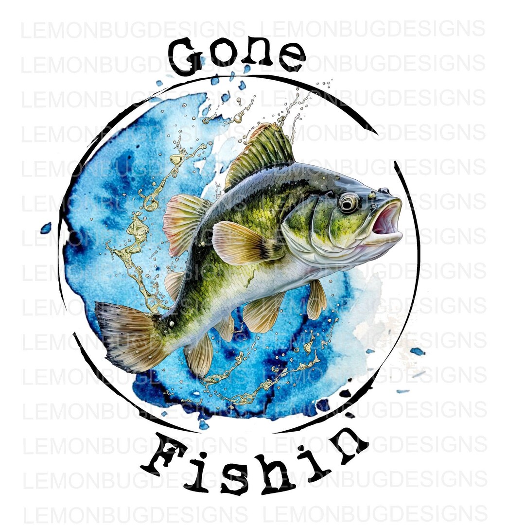 Gone Fishin' PNG, Bass PNG, Fishing PNG, Digital Download, Sublimation ...