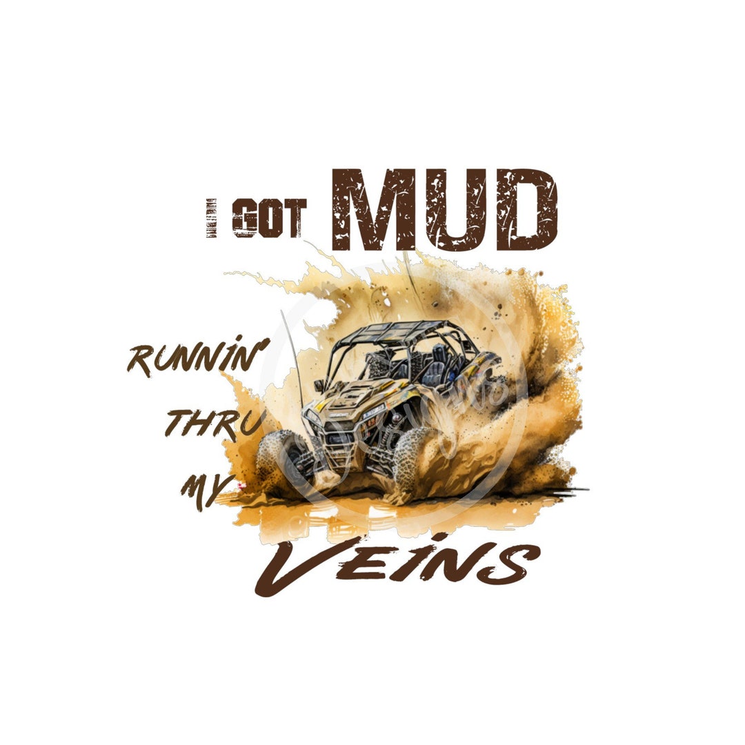 Mud Runnin' Thru My Veins PNG, Mud PNG, Mudding Png, UTV Png, Side by ...